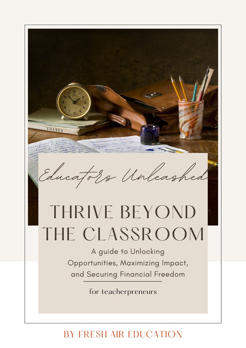 Educator Unleashed: A Guide to Unlocking Opportunities, Maximizing ...