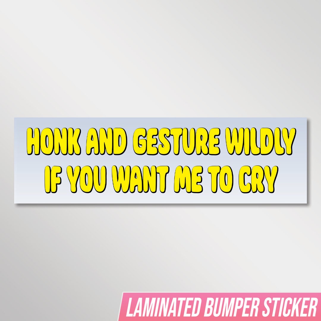 Honk and Gesture Wildly Bumper Sticker - 8.25" X 2.5" - Etsy