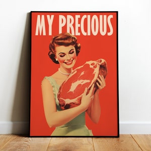 My Precious Poster Digital Raw Meat Art Happy Housewife Steak Fun ...