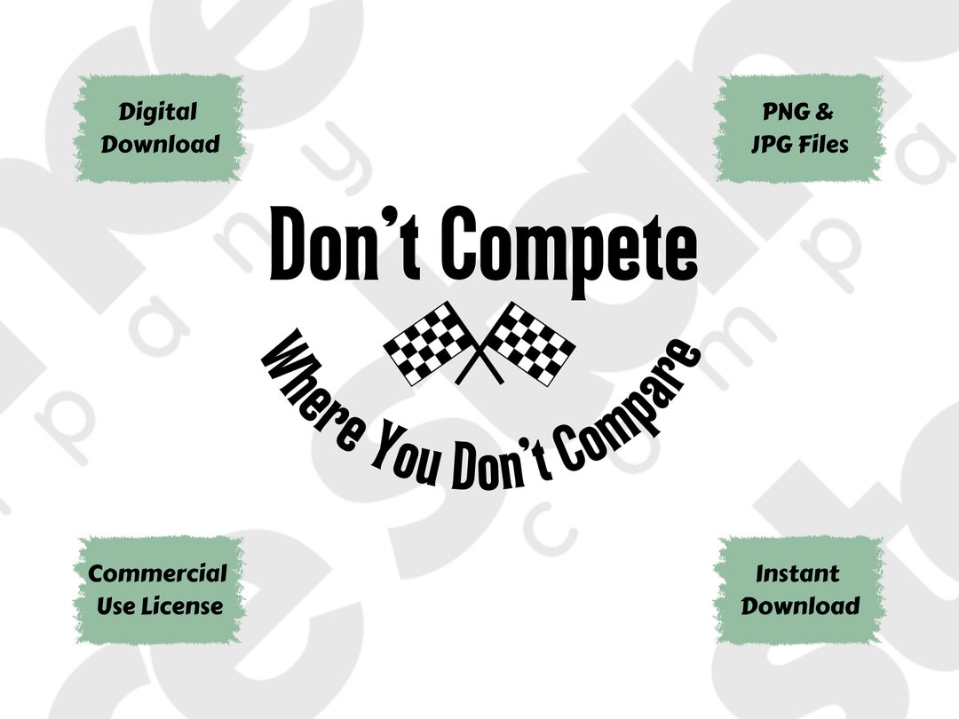 Don't Compete Where You Don't Compare PNG SVG JPG, Digital Download Art ...