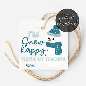 Printable Christmas Teacher Gift, I'm Snow Happy You're My Teacher Gift ...