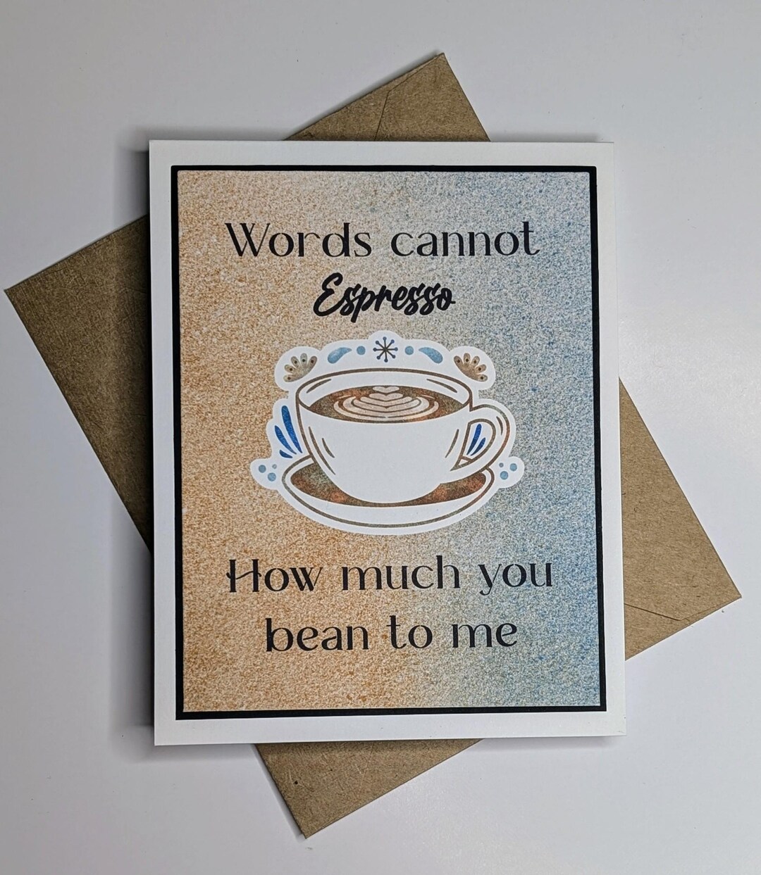Funny Handmade Words Cannot Espresso How Much You Bean to Me Pun Card and Envelope– A2 Size ...