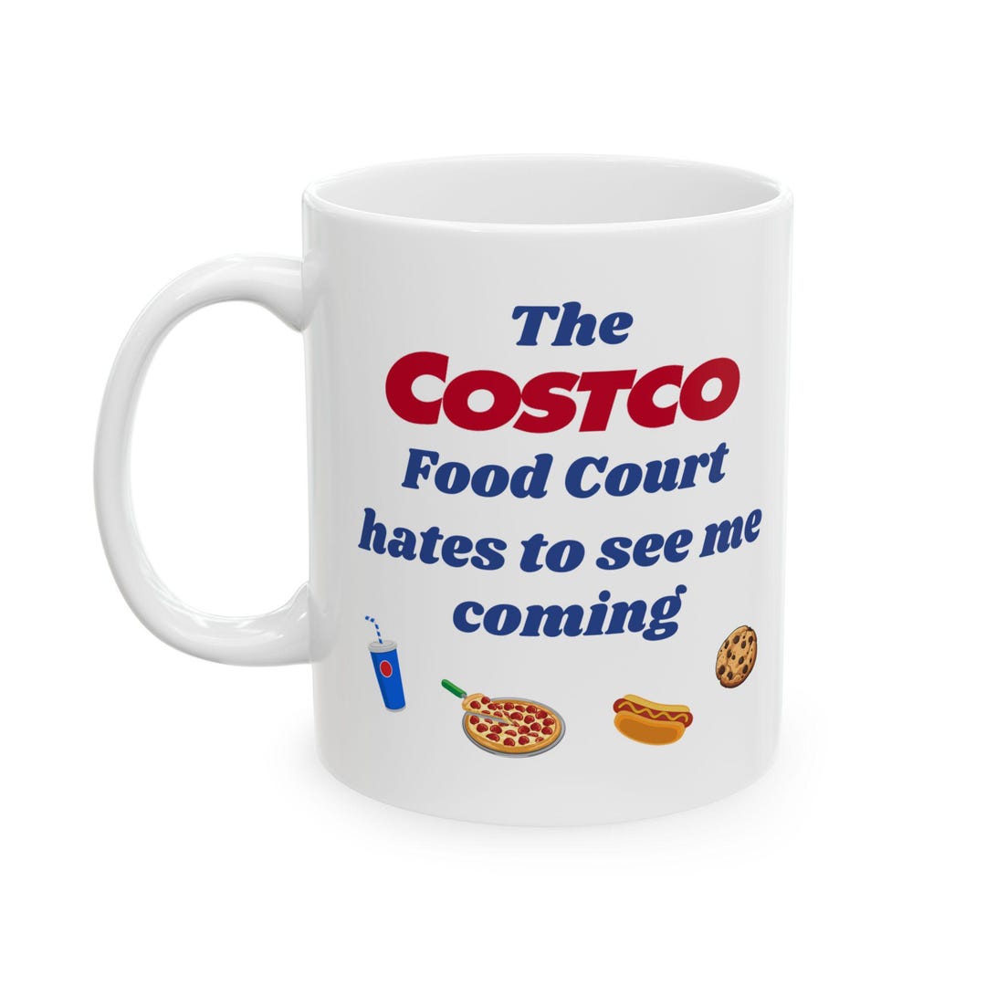 Funny Costco Wholesale Food Court Mug - Ceramic Mug, Coffee Mug, Tea ...