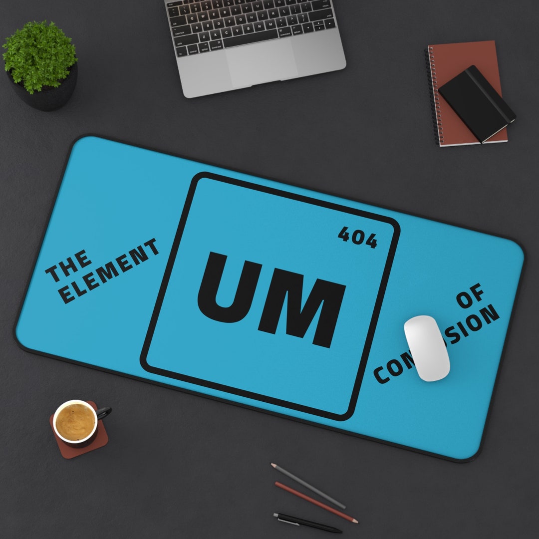 UM the Element of Confusion, Gamer Gift, Computer Gift, Gaming Desk Mat ...