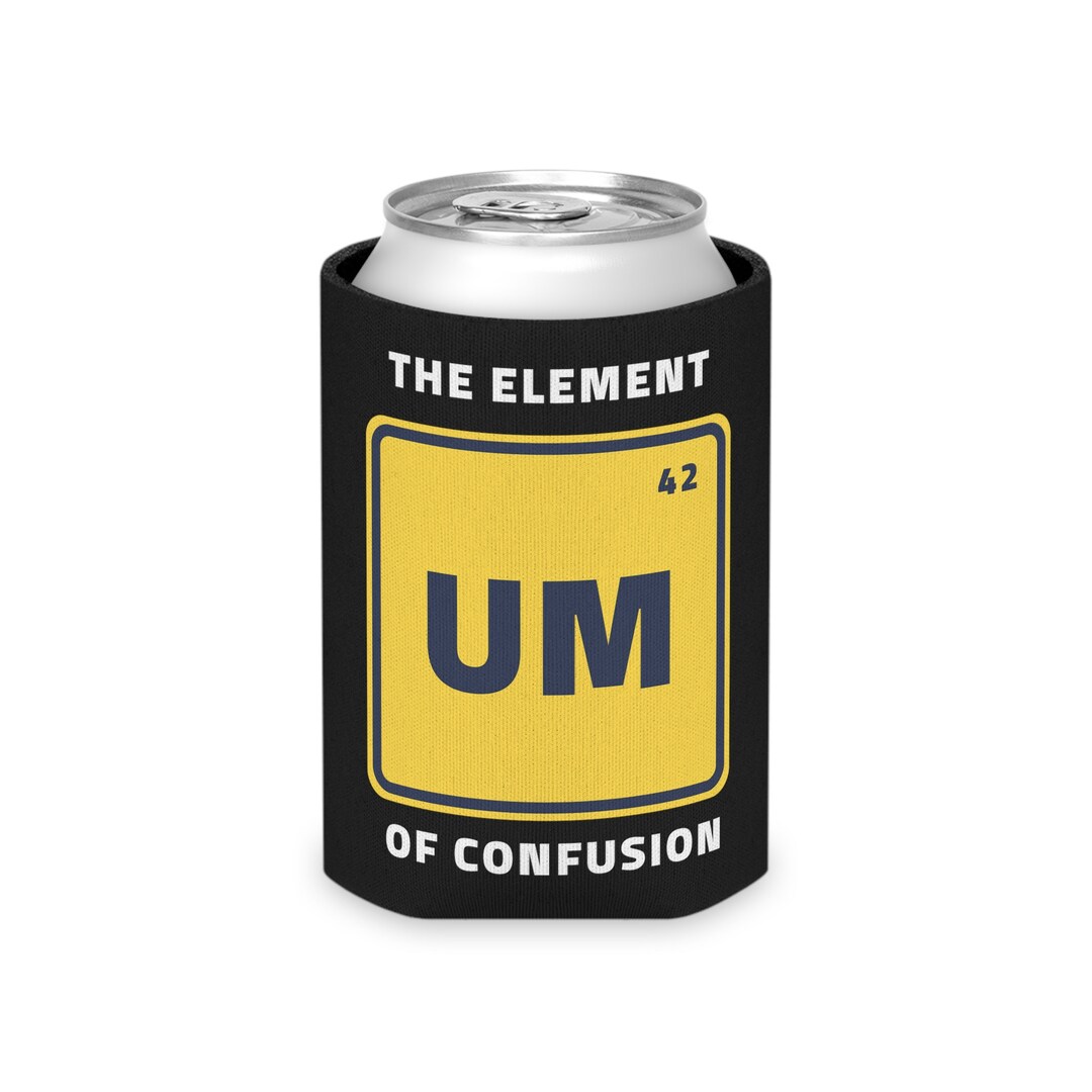 Can Cooler, UM the Element of Confusion, Tech, Funny, Gift for Dad ...