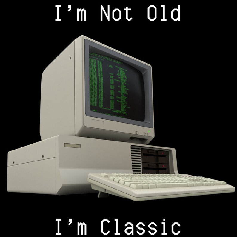 I'm Not Old I'm Classic Vintage IBM PC 8086 Tech Nerd Meme - Etsy