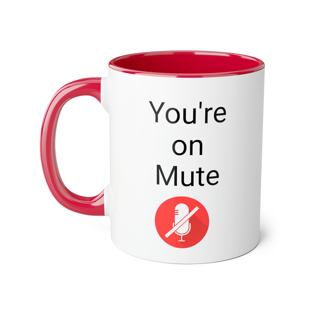 Youre on Mute Mug Dual Message funny Gift for Office Friend, Teams ...