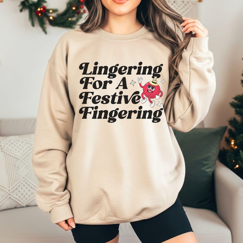 Funny Christmas Sweatshirt: "lingering for A Festive Fingering", Tacky ...