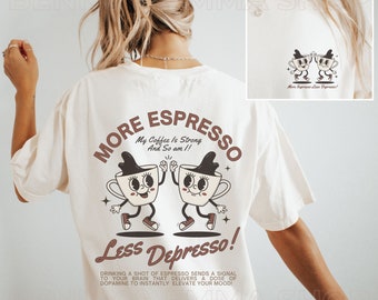 More Espresso Less Depresso Retro Mascot Coffee Shirt I Am Strong ...
