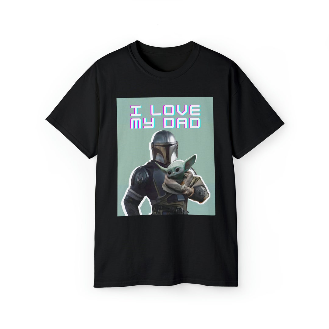 The Mandalorian and Grogu Baby Yoda I Love My Dad Tshirt - Etsy