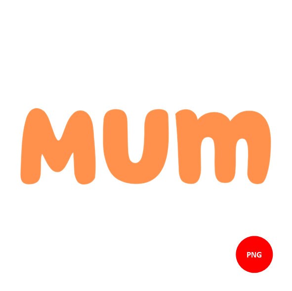 Mum PNG in a Font Similar to the Bluey Font Perfect for Making Gifts ...