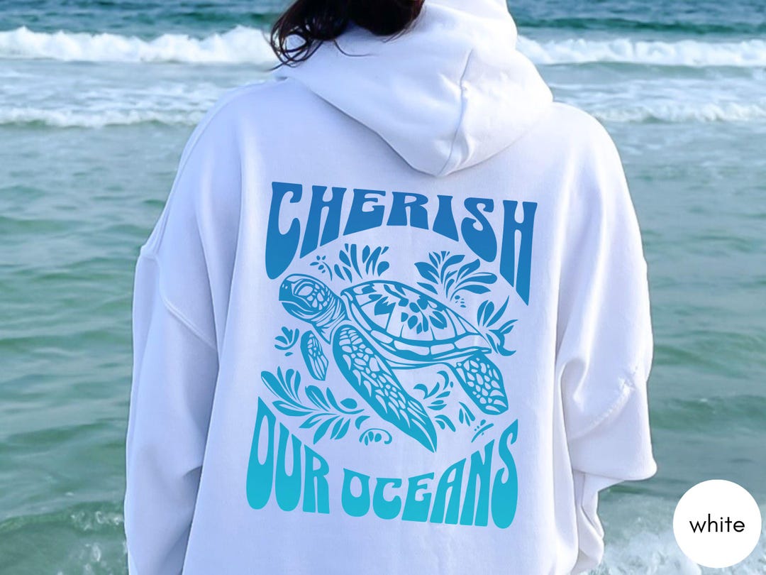 Cherish Our Oceans Hoodie, Oceancore, Sea Turtle Hoodie, Sea Turtle ...