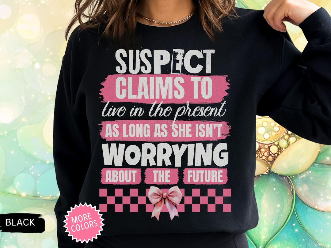 Trendy Funny Meme Shirt, Suspect Claims Sweatshirt, Suspect Trendy ...