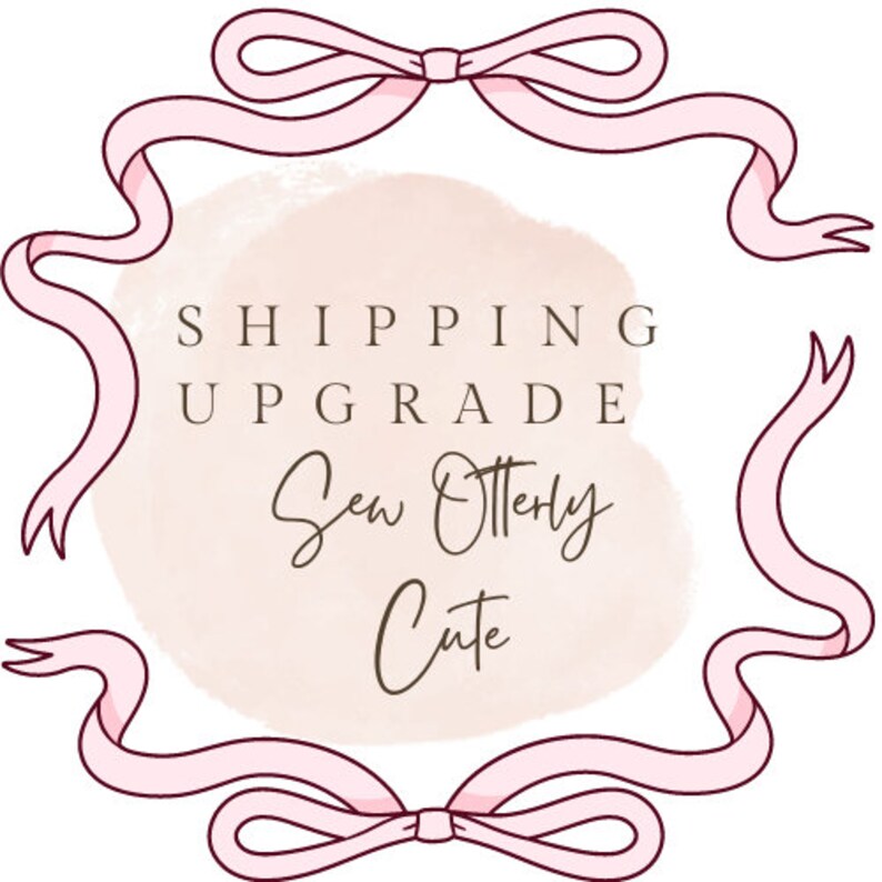 Priority Shipping Upgrade for Purchases Made From Sew Otterly Cute ...