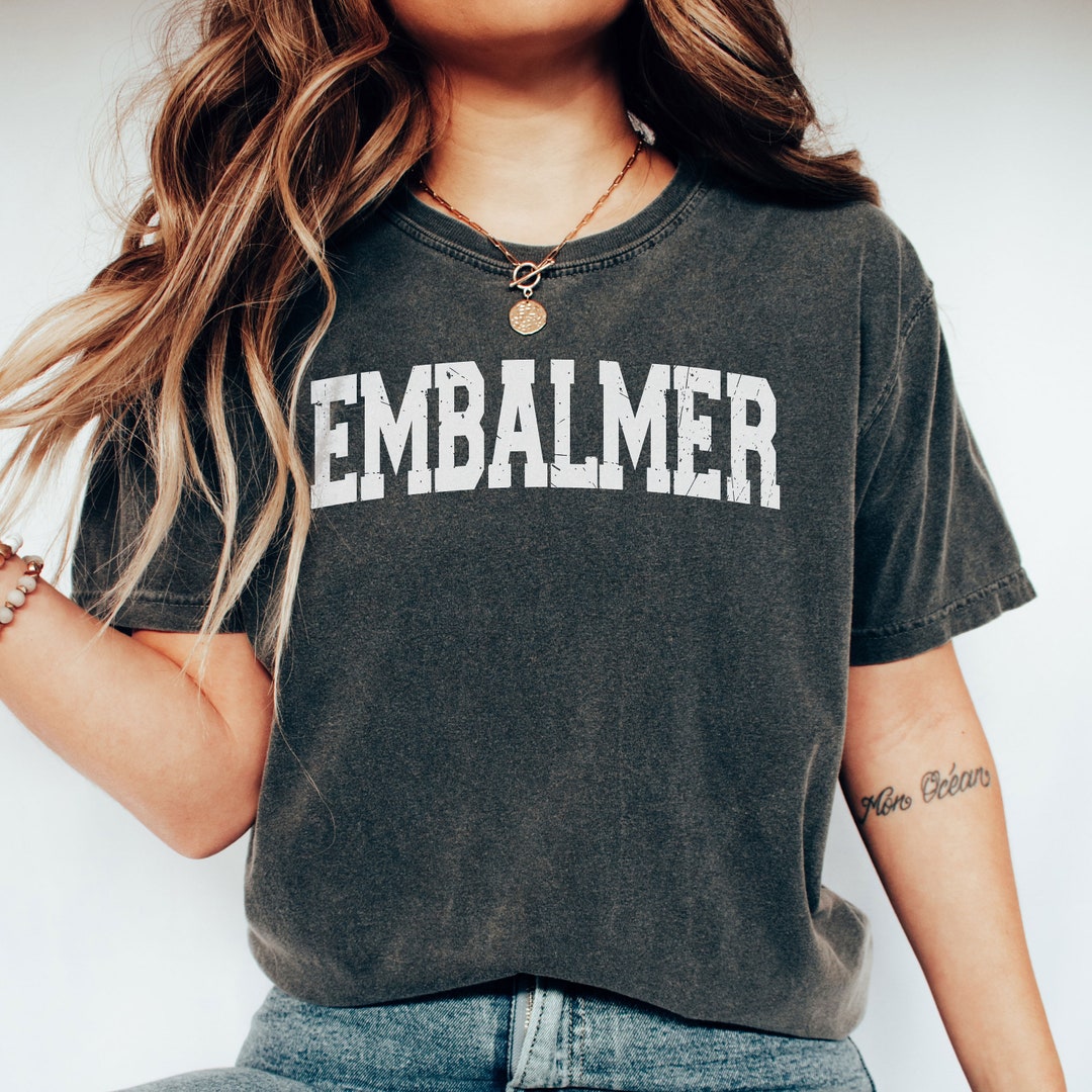 Embalmer Shirt Mortuary Science Degree Graduate Gift Comfort Colors ...