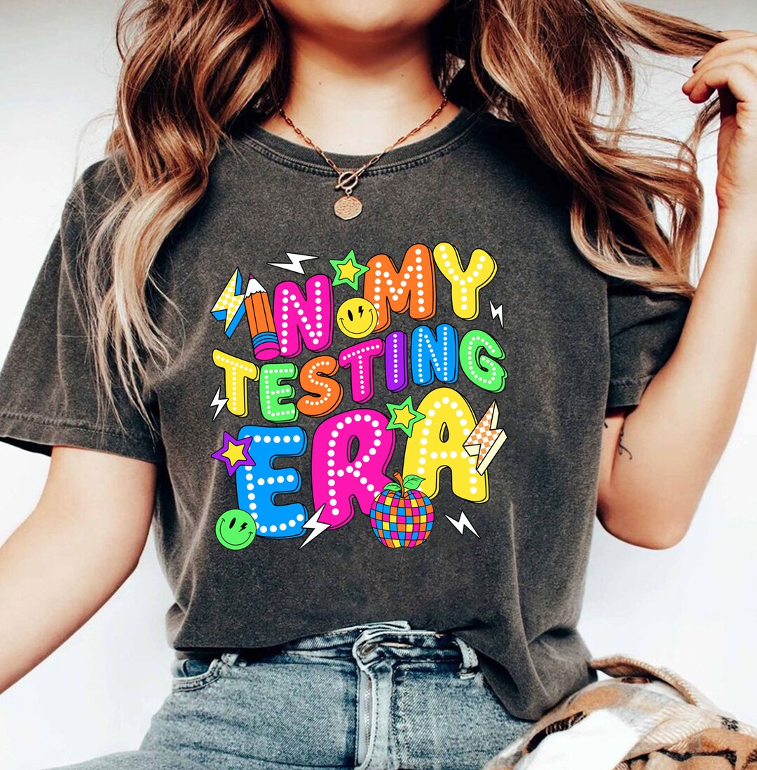In My Testing Era, in My Testing Era Shirt, Student Testing Shirt ...