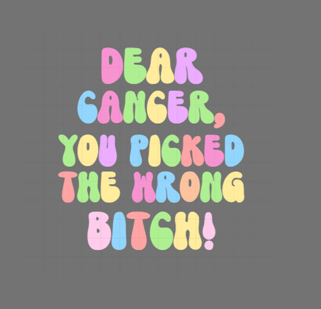 Dear Cancer You Picked Png File - Etsy