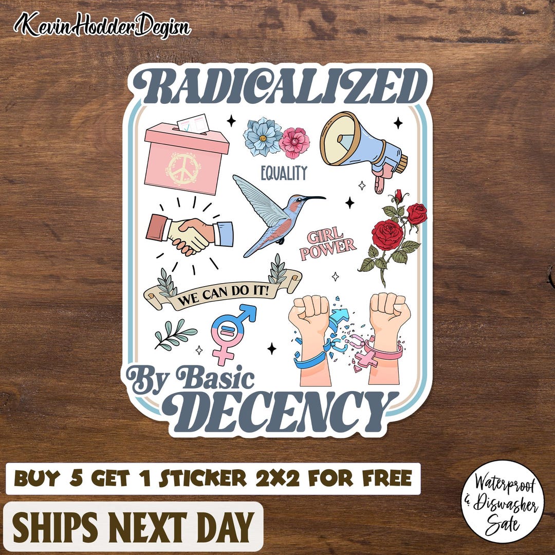 Radicalized by Basic Decency Protest Political Liberal Sticker/magnet ...