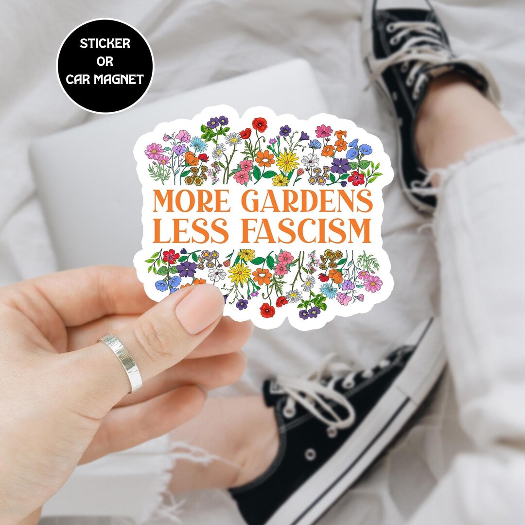 Floral More Gardens Less Fascism Sticker/car Bumper Magnet, Resistance ...