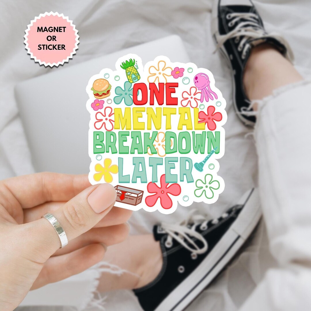 One Mental Breakdown Later Sticker, Funny Mental Health Humor Decal, Relatable Anxiety Vinyl ...