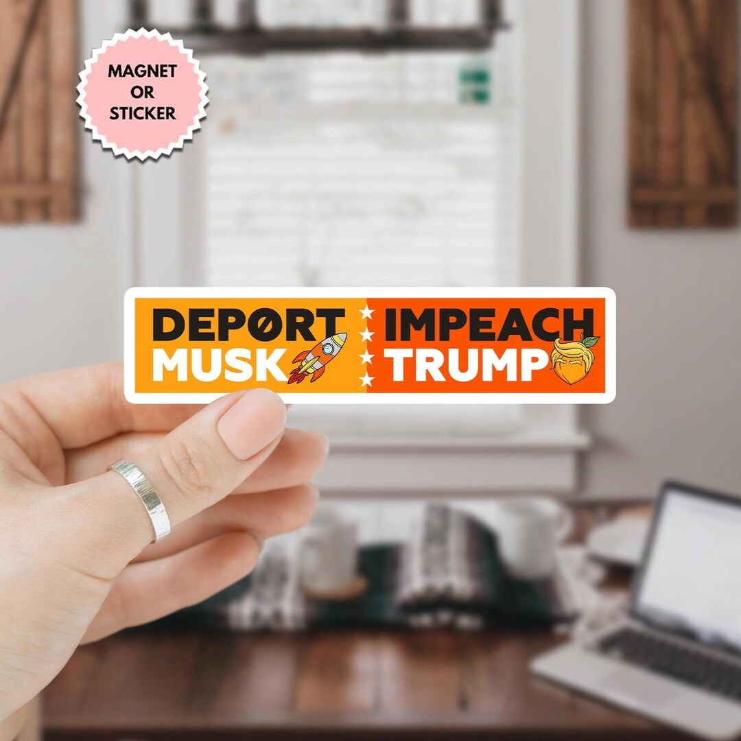Deport Musk Impeach Trump Anti Trump Anti Musk Sticker/car Magnet, Anti ...