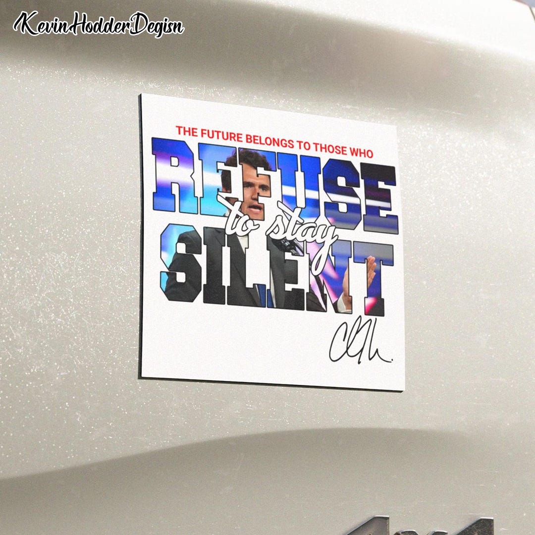 The Future Belongs to Those Who Refuse Silent Charlie Kirk Sticker/car ...