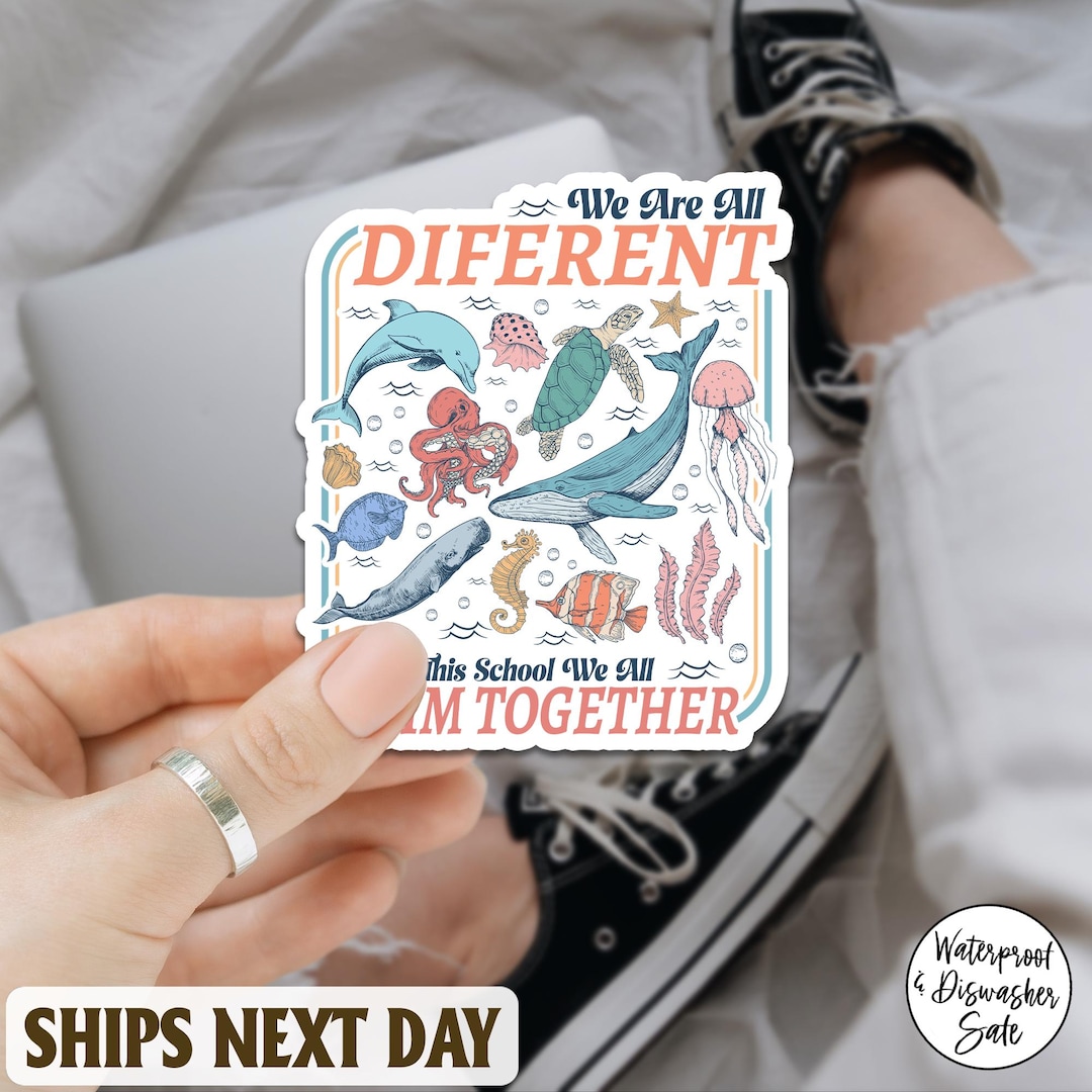 We Are All Different but in This School We All Swim Together Sticker ...
