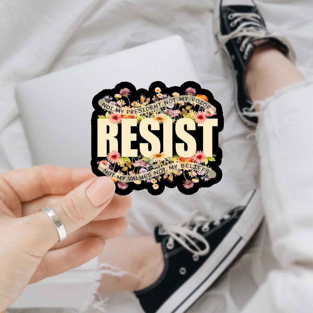 Floral Resist Not My President Anti Trump Sticker, Elon Stickers ...