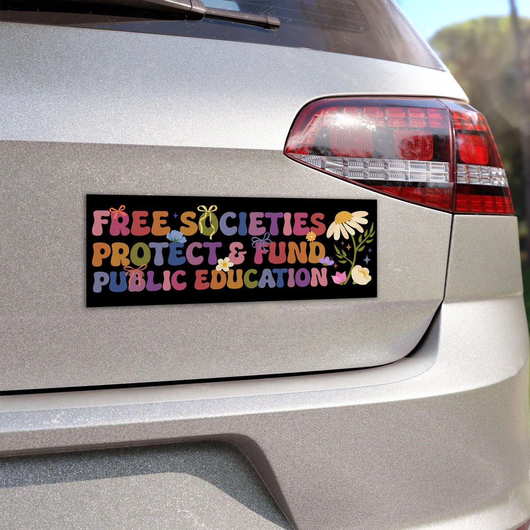 Free Societies Protect and Fund Public Education Car Magnet, Bumper ...