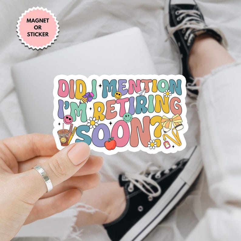 Did I Mention I'm Retiring Soon Sticker, Retired 2025 Gift, Retirement ...