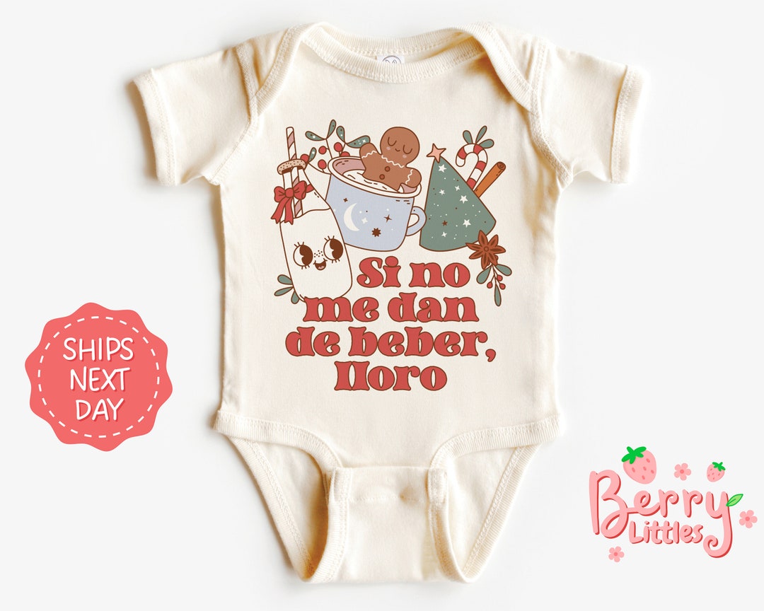 Si No Me Dan De Beber Lloro Navidad Spanish Baby Onesie® - Funny Puerto ...