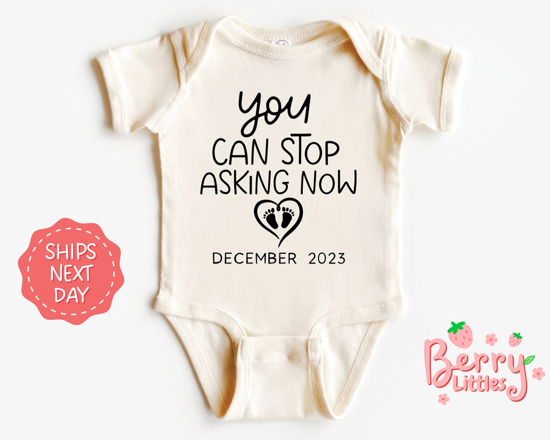 You Can Stop Asking Now Custom Date Baby Onesie® - Cute Date of Birth ...