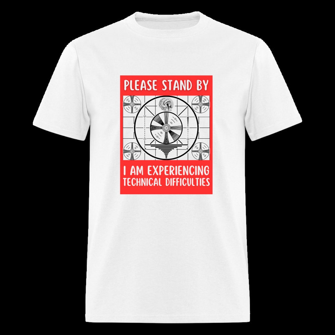 Round Neck Half Sleeve Cotton T-shirt please Stand by Experiencing Technical Difficulties ...