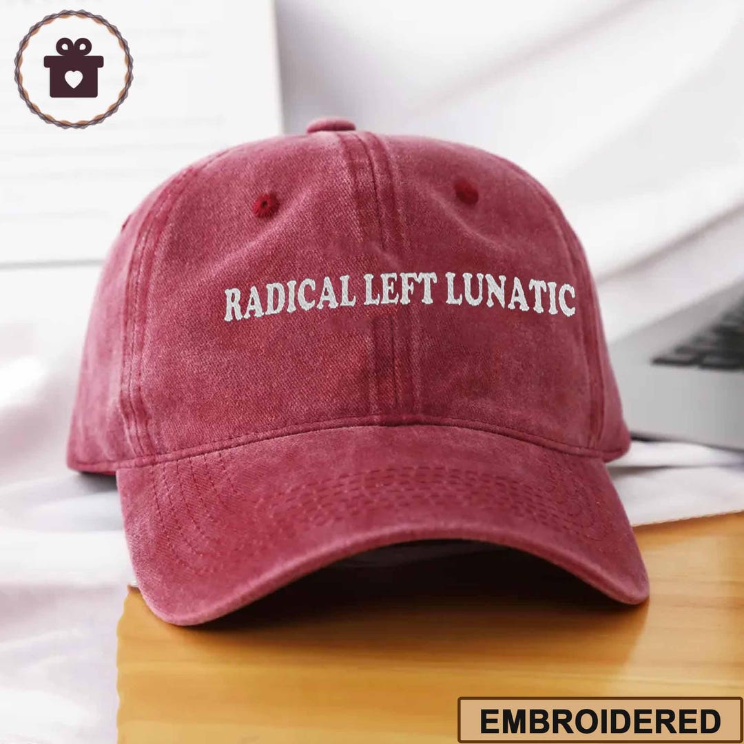 Embroidered Radical Left Lunatic Hats, Embroidery Cap, Funny Political ...