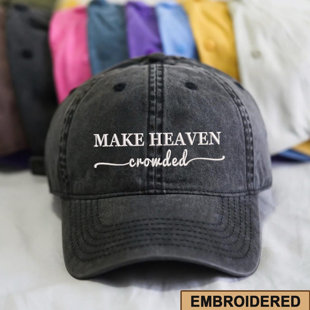 Make Heaven Crowded Hat, Christian Embroidered Dad Cap, Faith Based ...