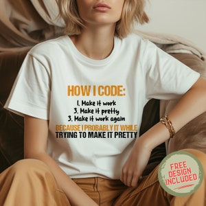 How I Code, Make It Work, Make It Pretty, Make It Work Again Shirt PNG ...