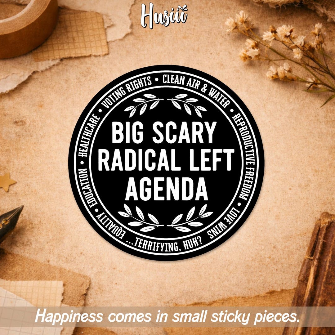 Big Scary Radical Left Agenda Sticker, Feminist Liberal Equality Resist ...