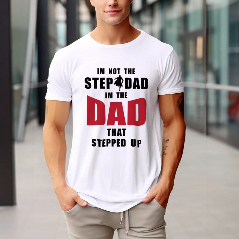 I'm Not the Step Dad I'm the Dad That Stepped up PNG, Step Dad Png, Gift for Step Dad, Bonus Dad ...