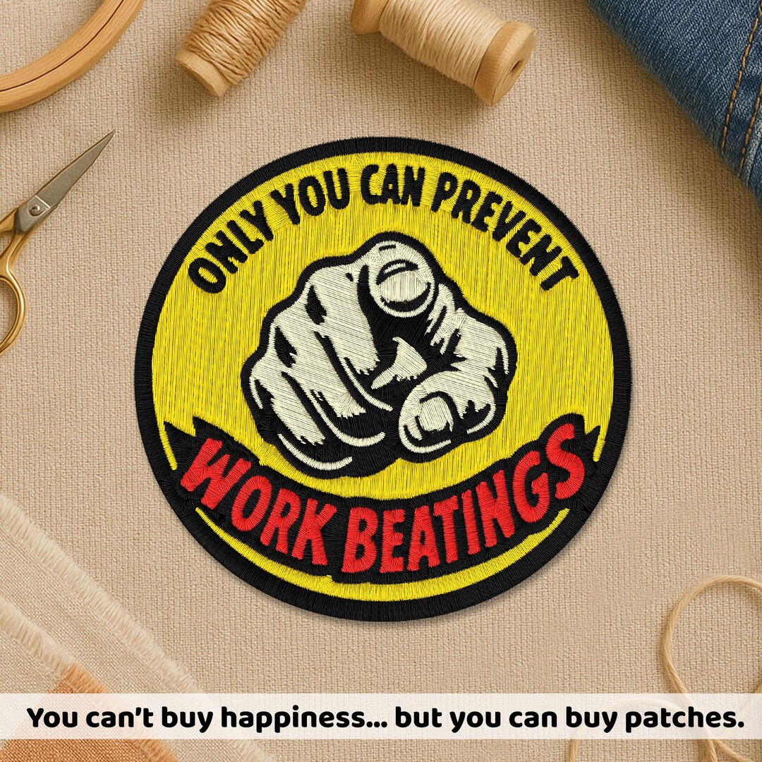 Only You Can Prevent Work Beatings Patch, Funny Workplace Humor Office ...