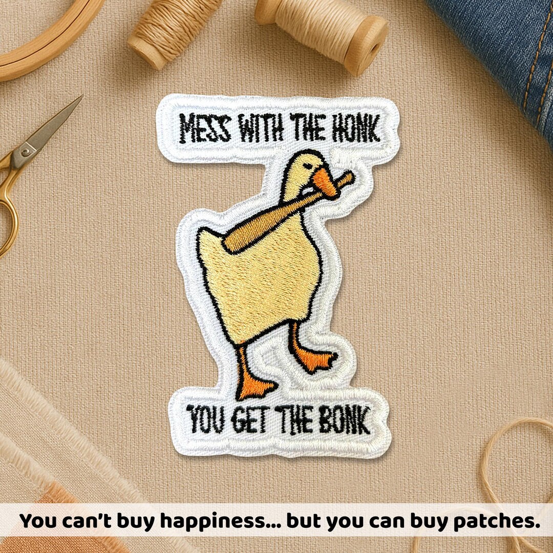Mess With the Honk You Get the Bonk Patch Funny Meme Goose Silly Duck ...