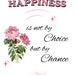 Happiness is Not by Chance but by Choice, Positive Printable Wall Art ...