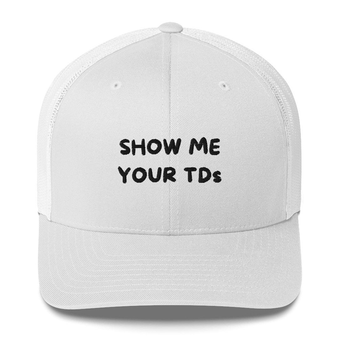 Show Me Your Tds Trucker Hat fantasy Football Season Hat - Etsy