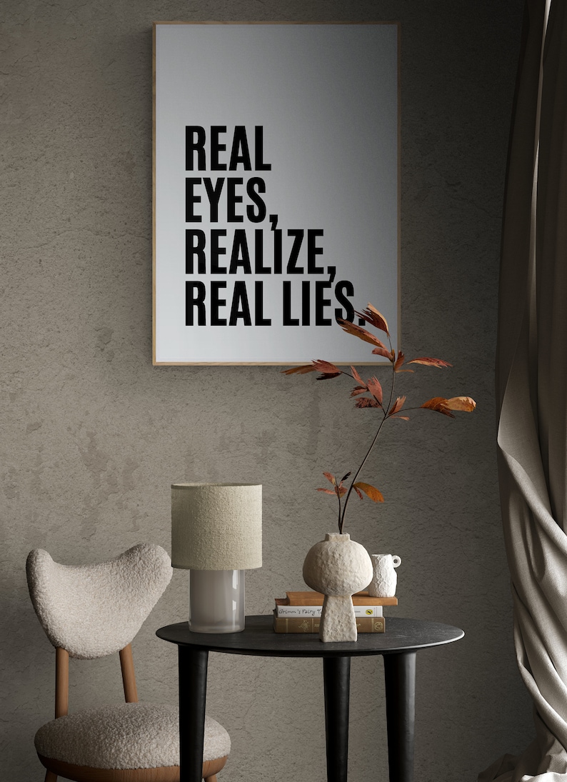 Transform Your Space With 'real Eyes Realize Real Lies' Digital Art ...