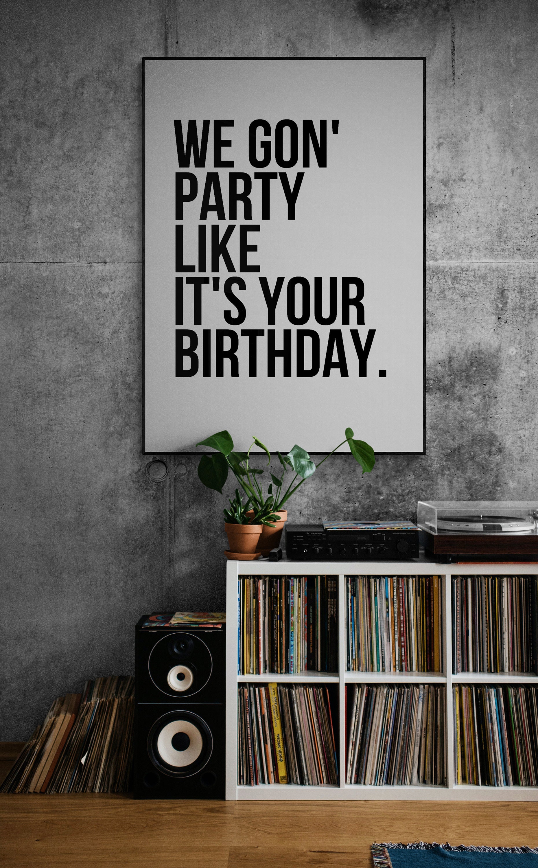 We Gon Party Like Its Your Birthday, Wall Art Decor, Party Decor ...