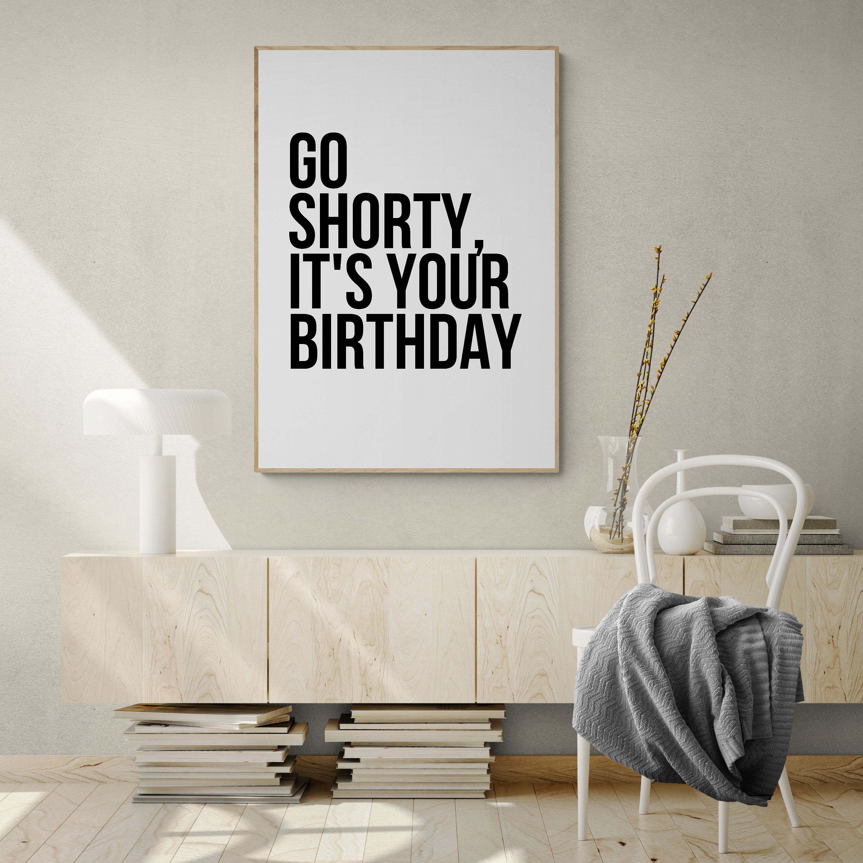Go Shorty Its Your Birthday, Wall Art Decor, Party Decor, Statement ...