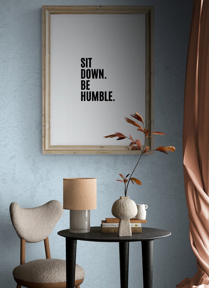 Get 'sit Down, Be Humble' Digital Art for a Bold Statement. Ideal for ...