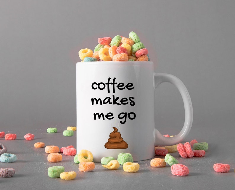 Coffee Makes Me Go Poop Coffee Mug Poop Mug Funny Poop Mug - Etsy