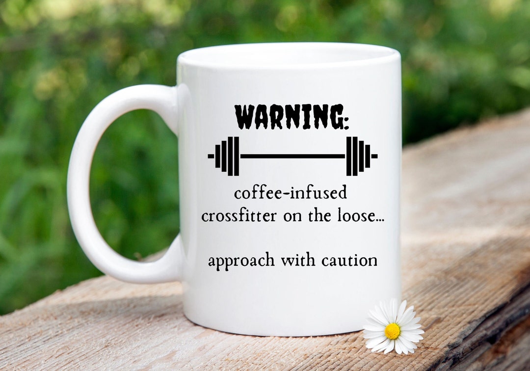 Warning: Coffee Infused Crossfitter on the Loose - Crossfit Mug, Funny ...