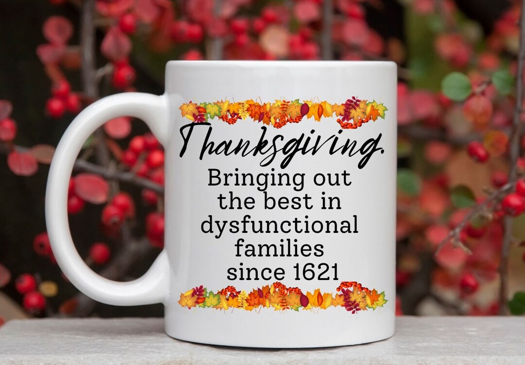 Thanksgiving Coffee Mug - Dysfunctional Family Funny Mug, Holiday Mug ...