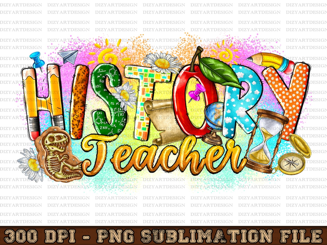 History Teacher Sublimation Design Png, Love History Png, First Day of ...